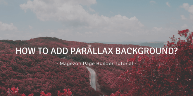 How to add parallax background in Magezon Page Builder - Magezon