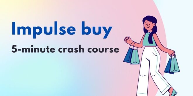 Impulse shopping - Definition, example, types, and more.