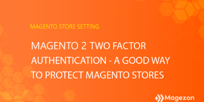 How To Setup Two Factor Authentication In Magento 2 Magezon