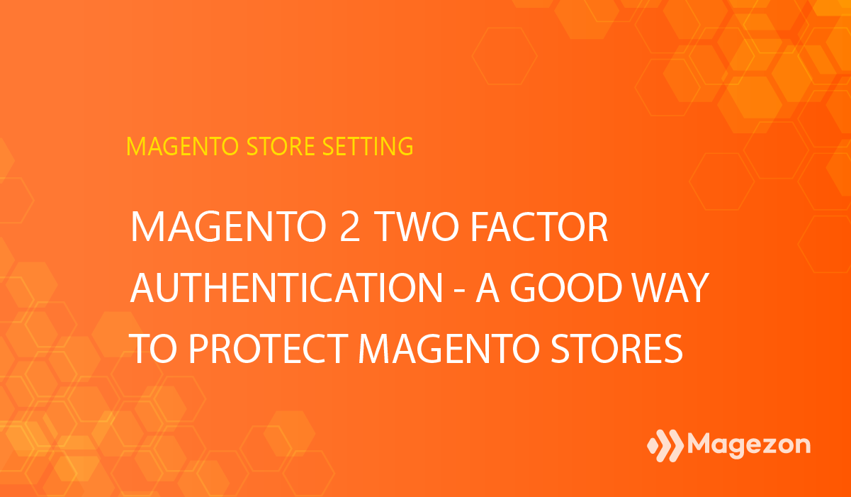 How To Setup Two Factor Authentication In Magento 2 Magezon