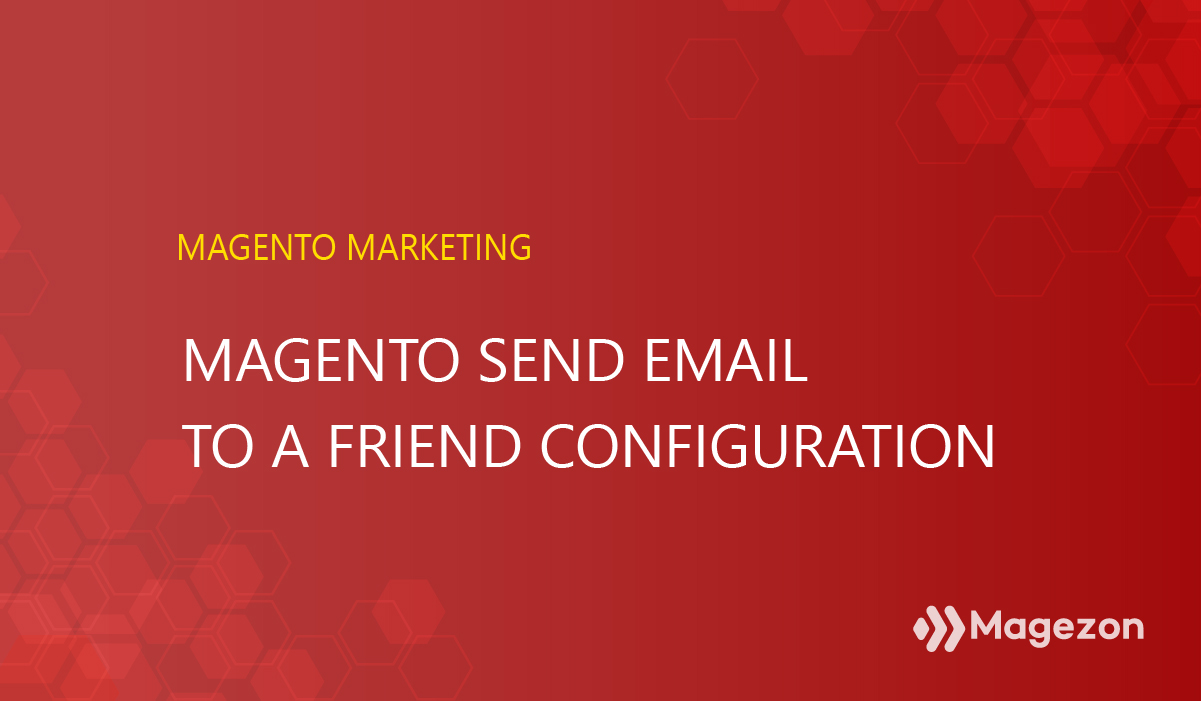 How to Send Email To A Friend in Magento 2 - Magezon