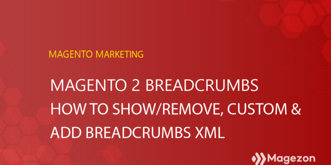 How to Show/Remove and Add Breadcrumbs to Custom Page in Magento 2