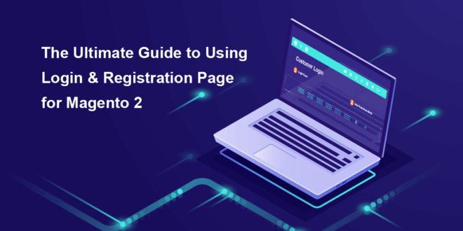 Magento 2 Login & Registration Page Builder: All You Should Know - Magezon