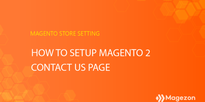 How to Configure Magento 2 Contact Us Page - Magezon