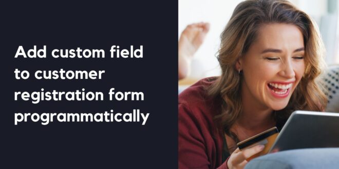 How To Add Custom Attributes In Customer Registration Form In Magento 2