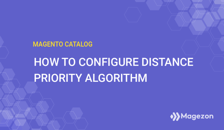 How to Configure Distance Priority Algorithm in Magento 2 MSI - Magezon