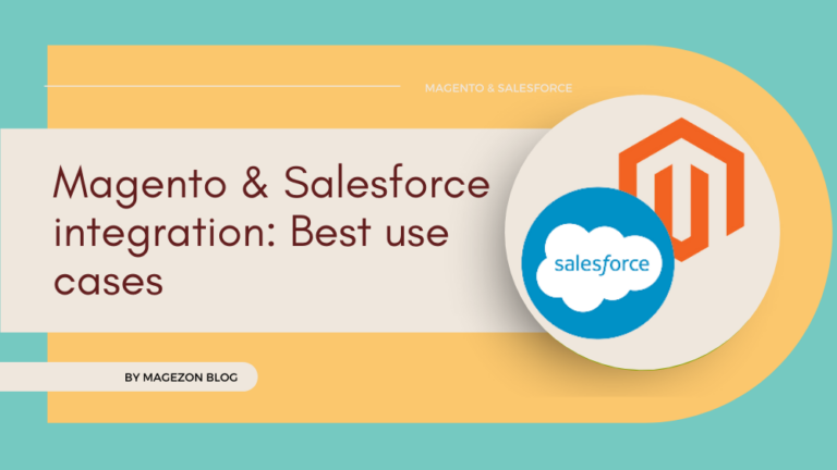 Best Salesforce Use Cases When Integrated Into Magento 2 Magezon