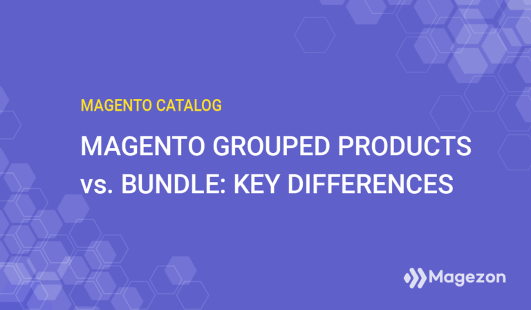 Magento Grouped Product vs Bundle Product: Key Differences - Magezon