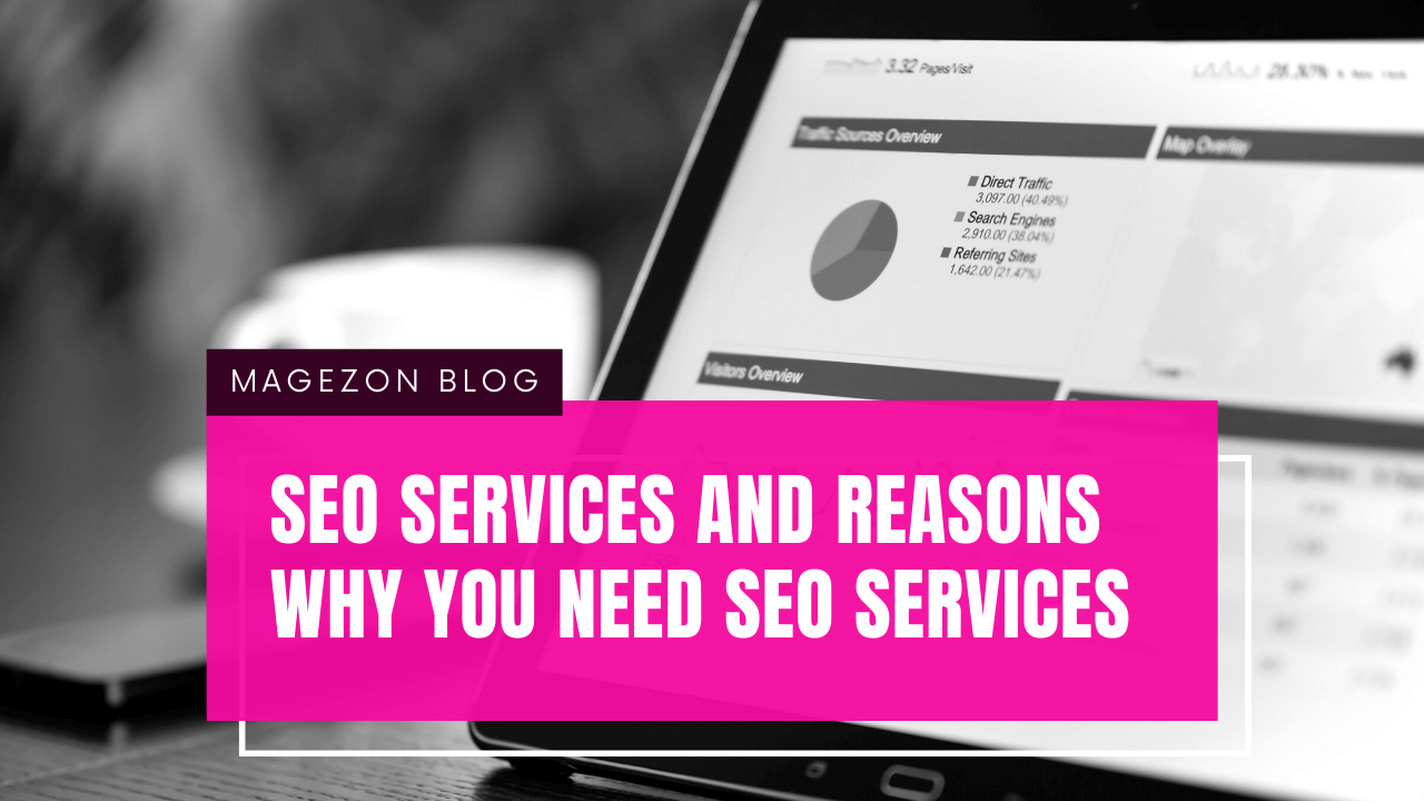 SEO Services and Reasons Why You Need SEO Services - Magezon