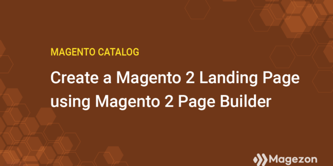 How to Create a Landing Page in Magento 2 (Detailed Guide) - Magezon