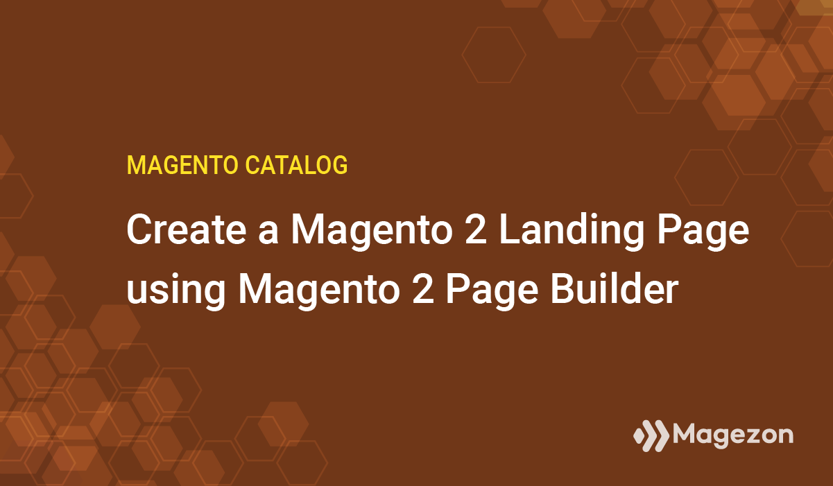 How to Create a Landing Page in Magento 2 (Detailed Guide) - Magezon