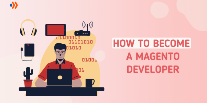 How To Become A Pro Magento Developer (Skills & Tips) - Magezon