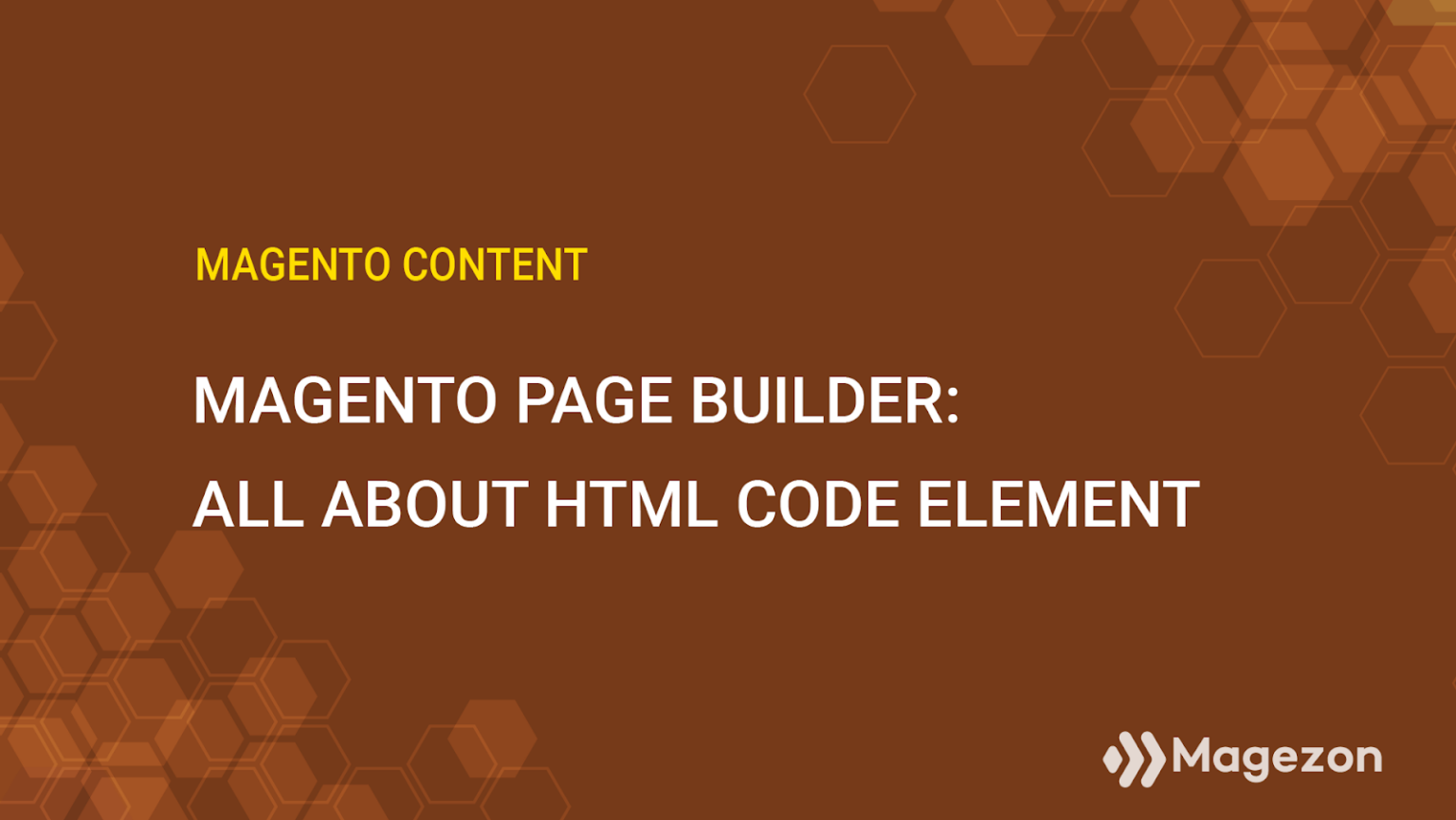 Magento Page Builder: All About the HTML Code Content Type - Magezon