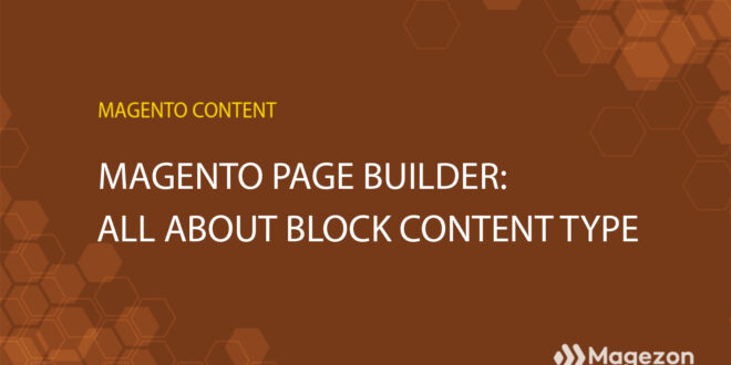 Magento Page Builder All About The Block Content Type Magezon